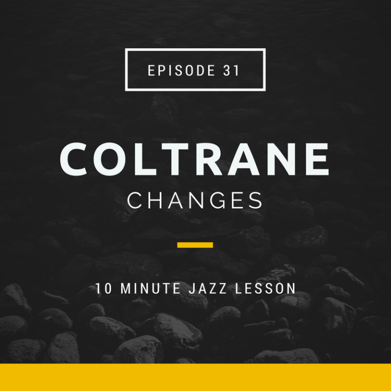 Episode 031: Coltrane Changes!